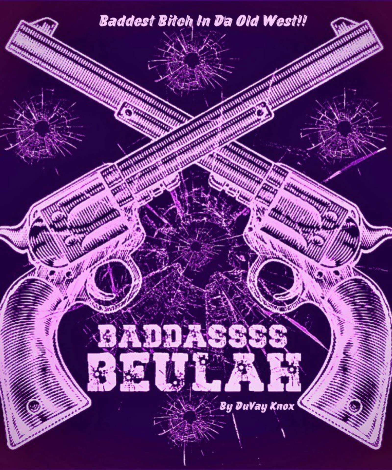 BADDASSSS BEULAH: Old West Vigilante #1 by DuVay Knox | Goodreads