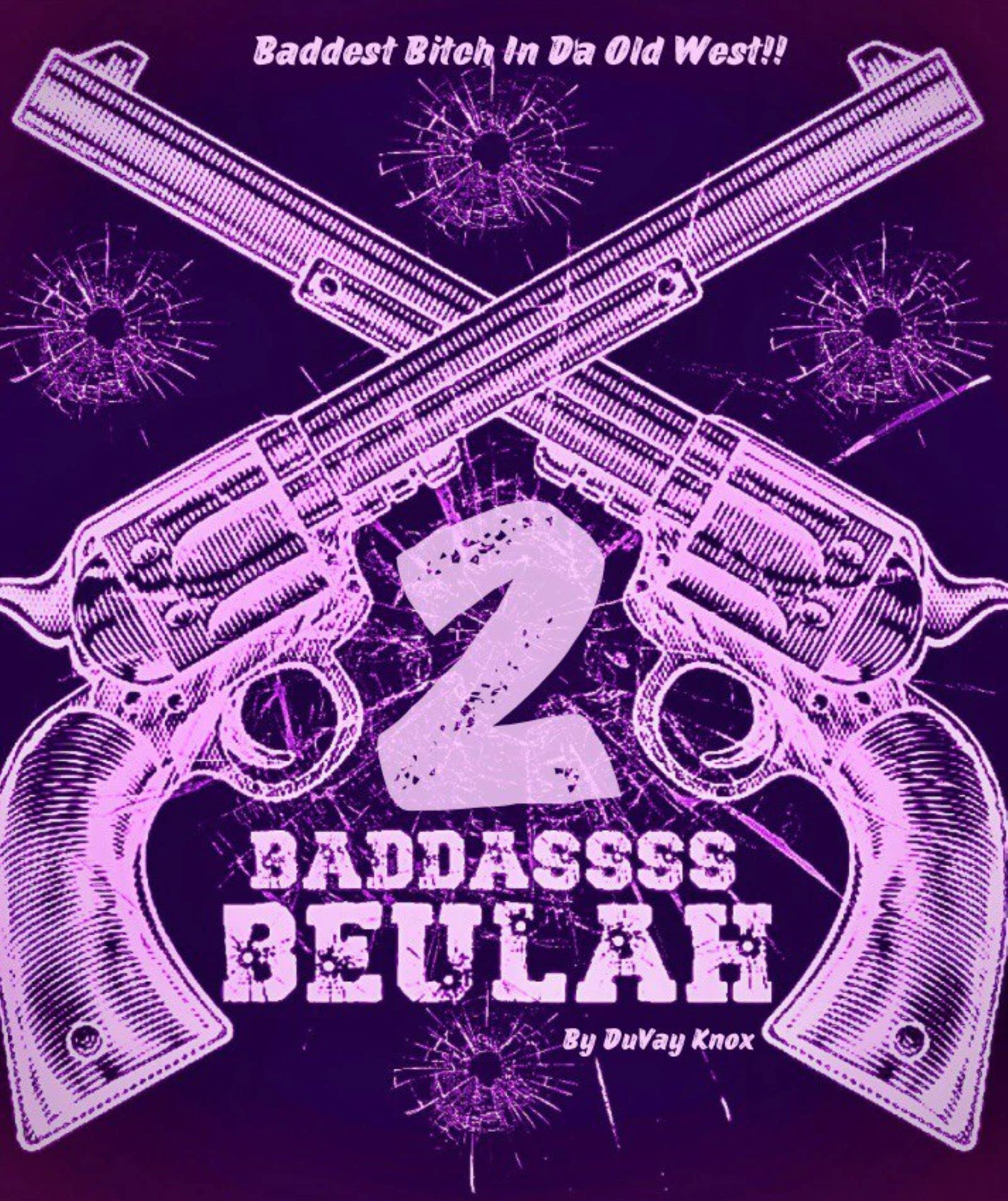 BADDASSSS BEULAH #2: The Baddest Bitch in the Old West by DuVay Knox ...
