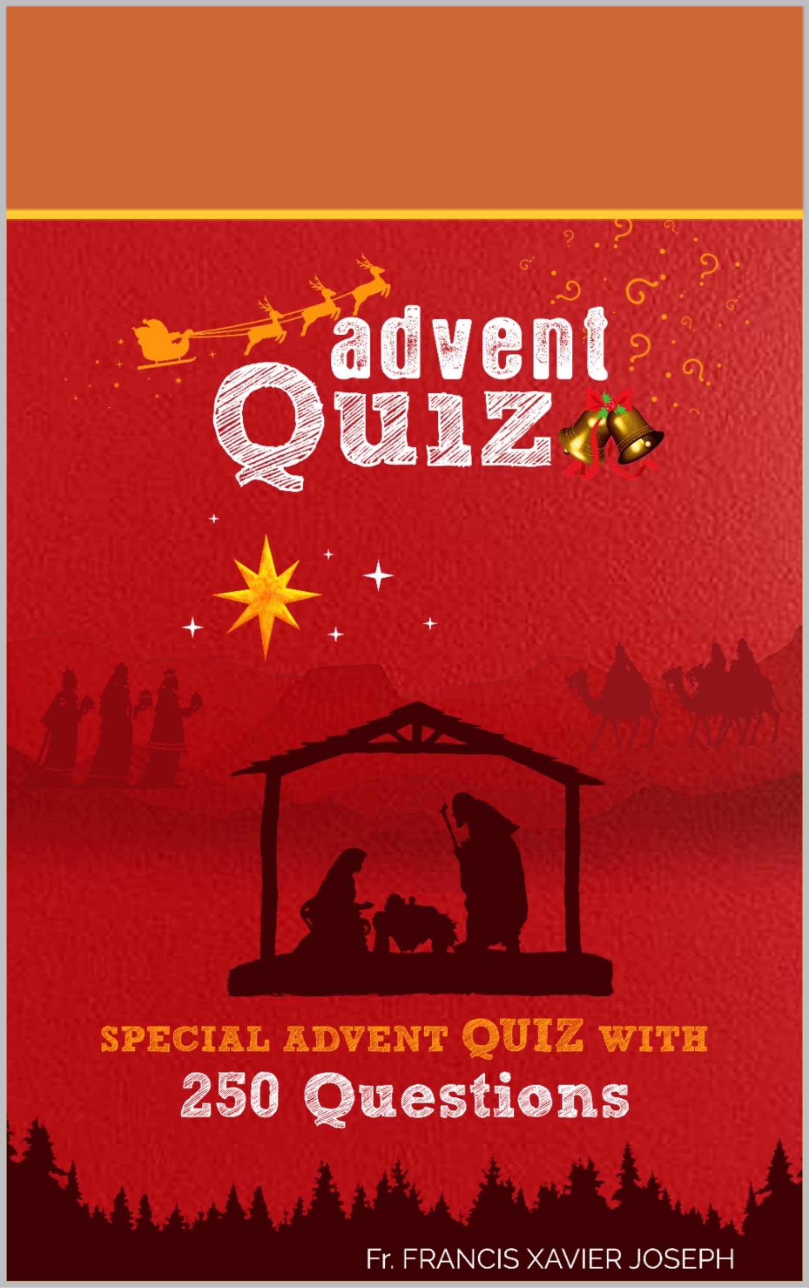A SPECIAL ADVENT QUIZ : 250 Questions and Answers on Advent and ...