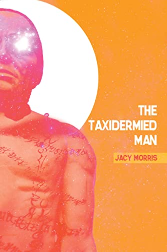 The Taxidermied Man by Jacy Morris | Goodreads