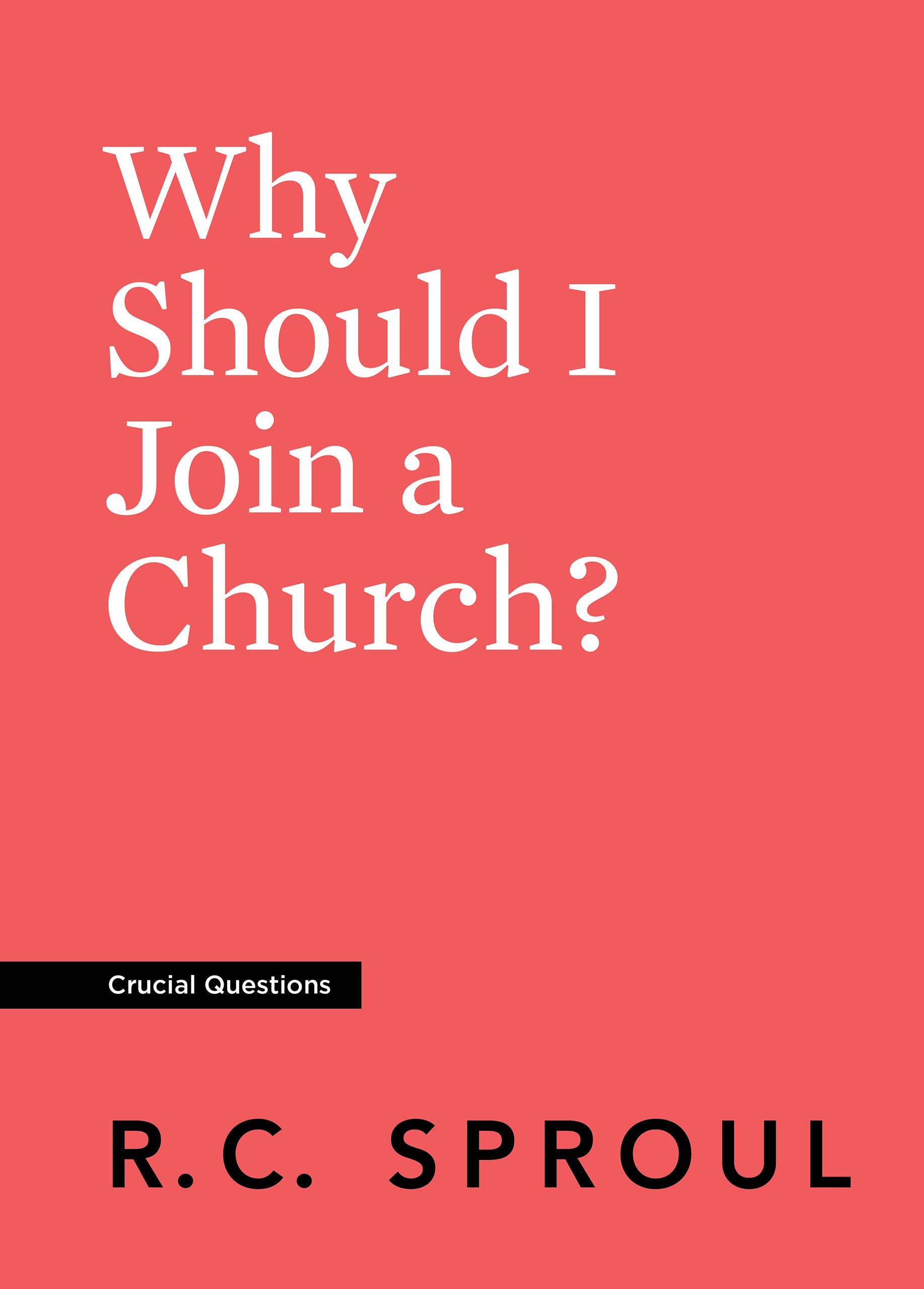 Why Should I Join a Church? by R.C. Sproul | Goodreads