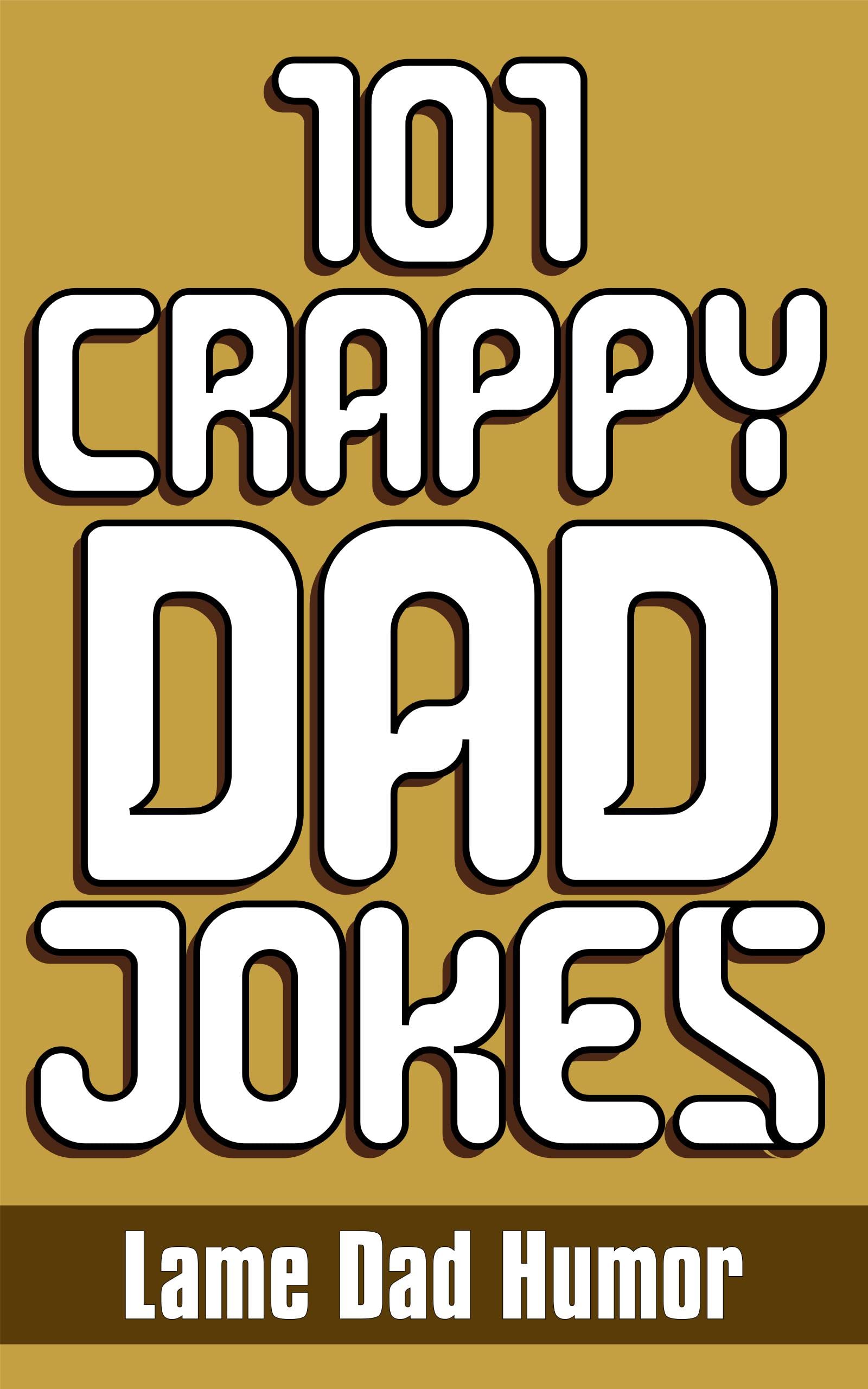 101 Crappy Dad Jokes by Glen Freddo | Goodreads