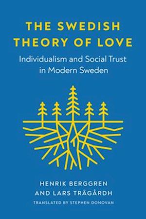 The Swedish Theory of Love: Individualism and Social Trust in Modern ...