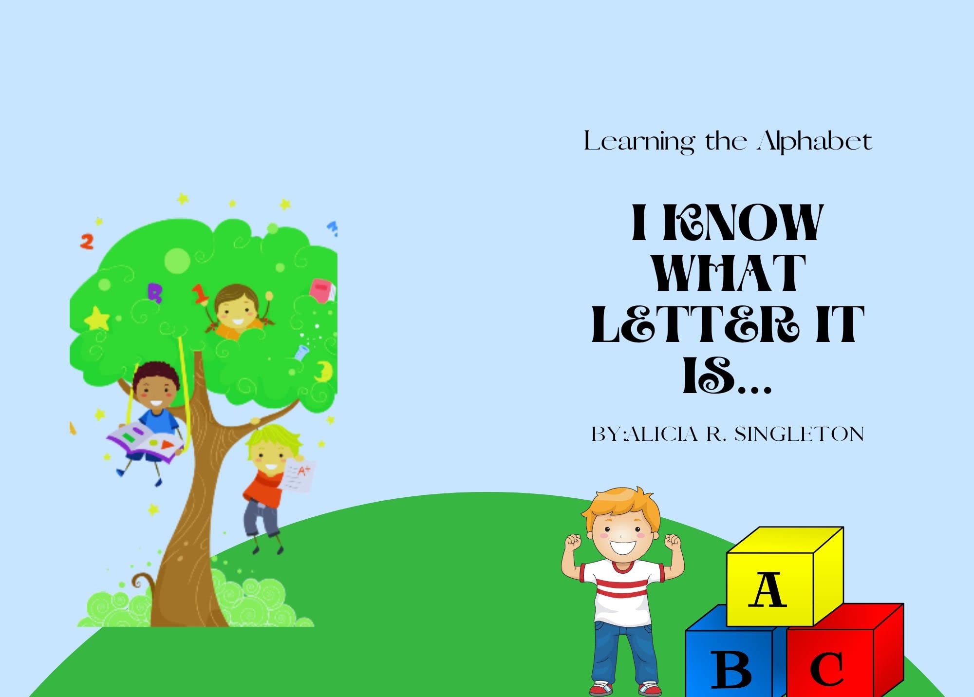 I Know What Letter It Is.. (Learning Is Fun) by Alicia Singleton ...