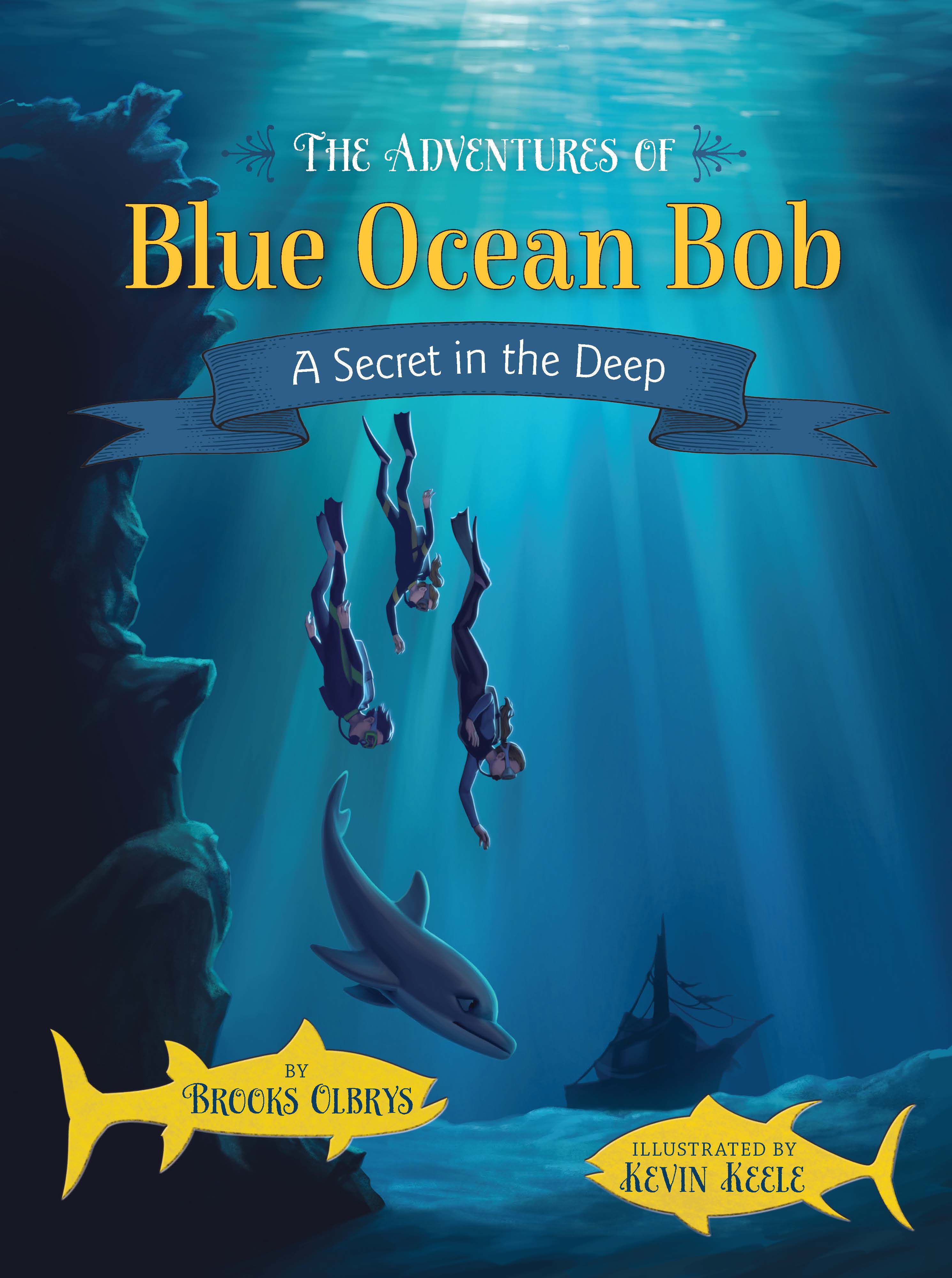 The Adventures of Blue Ocean Bob: A Secret in the Deep by Brooks Olbrys ...