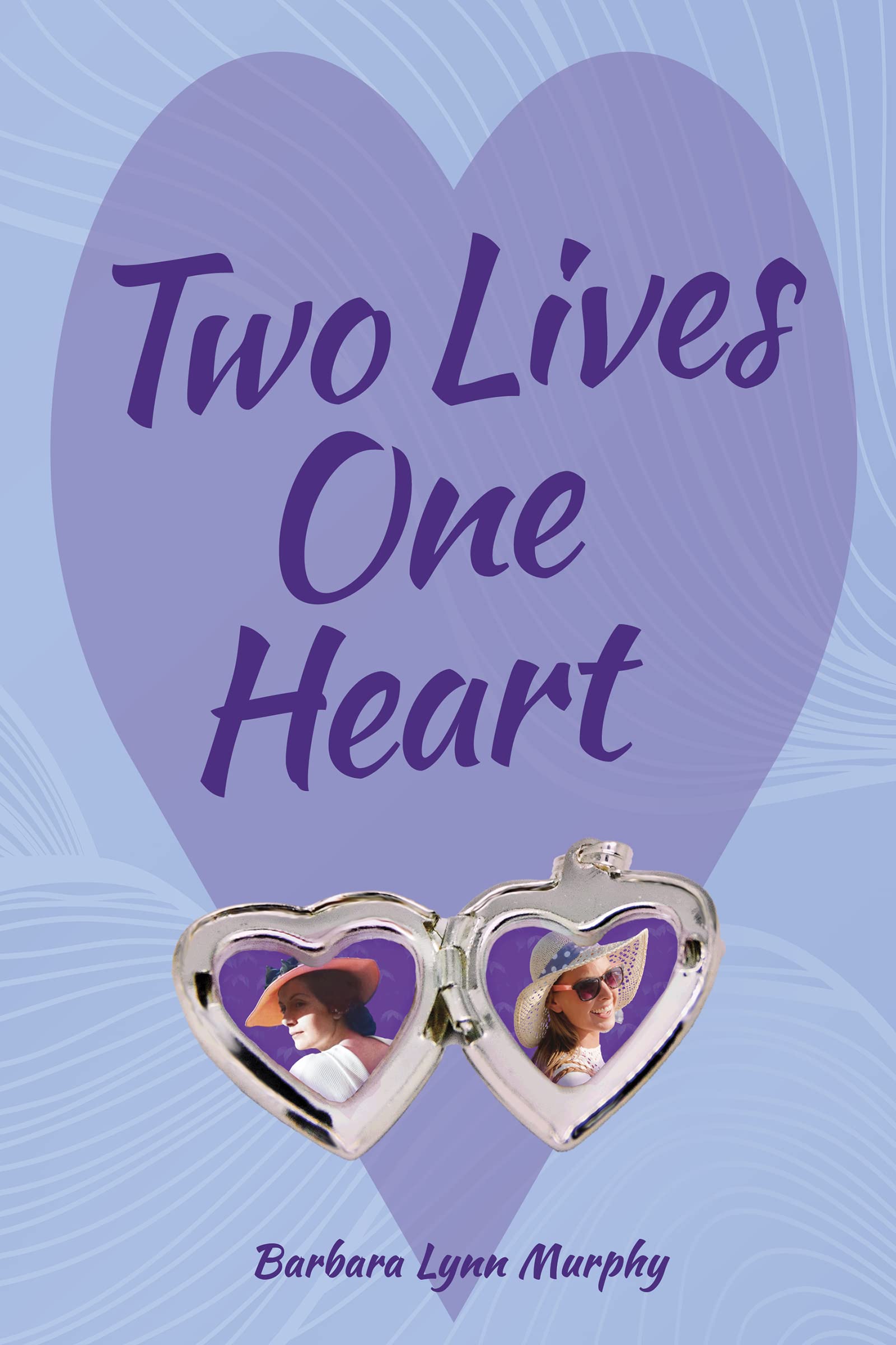 Two Lives, One Heart by Barbara Lynn Murphy | Goodreads