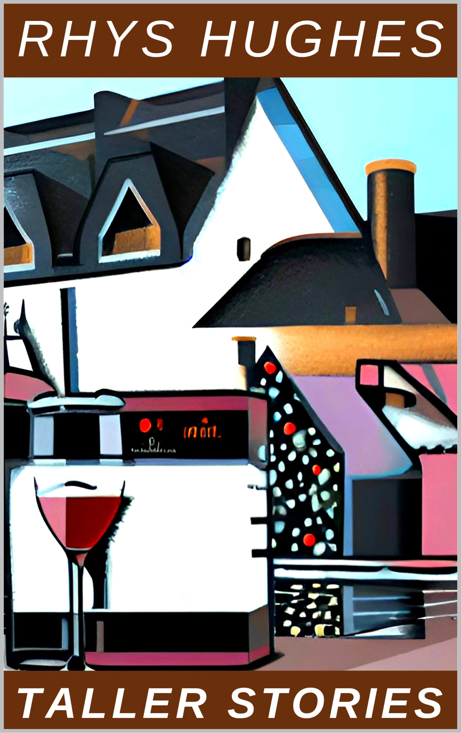 Taller Stories: short tall tales from an implausible pub by Rhys Hughes ...