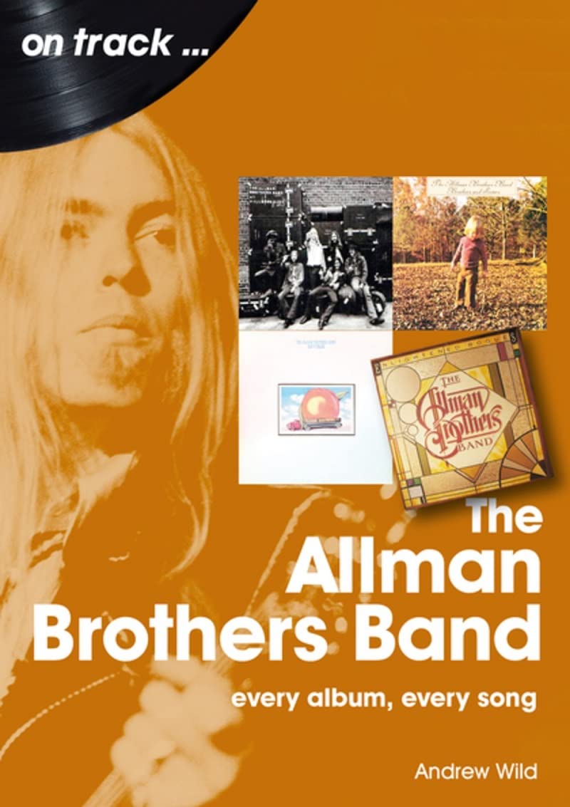 The Allman Brothers Band: every album every song by Andrew Wild | Goodreads
