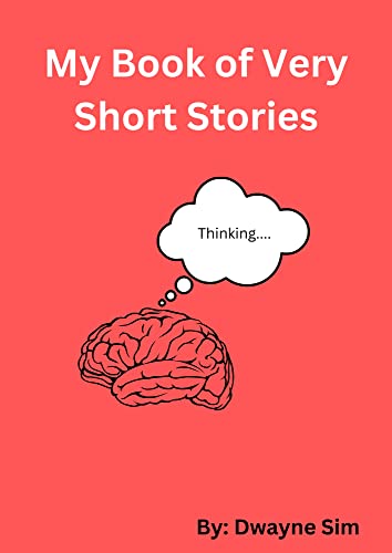 My Book of Very Short Stories by Dwayne Sim | Goodreads