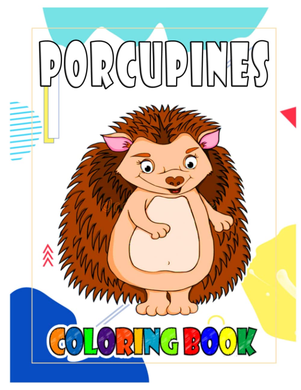 Porcupines Coloring Book: Fun and Cute Coloring Pages Illustrations ...