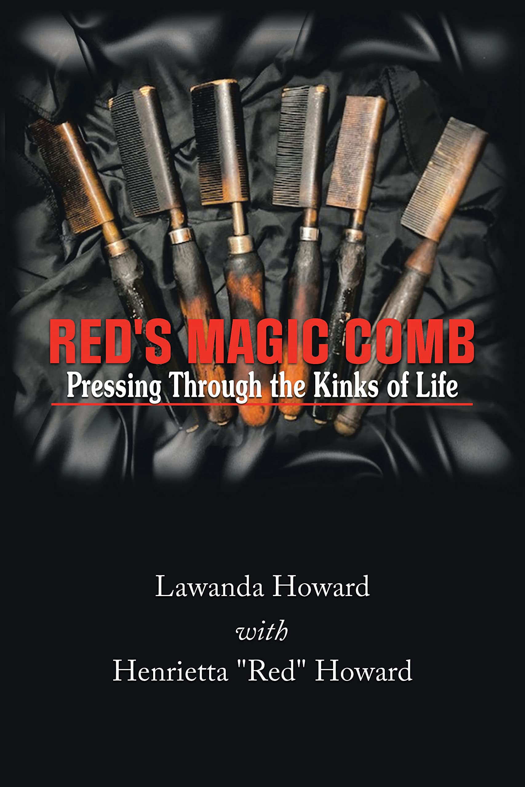 Red's Magic Comb: Pressing Through the Kinks of Life by Lawanda Howard ...