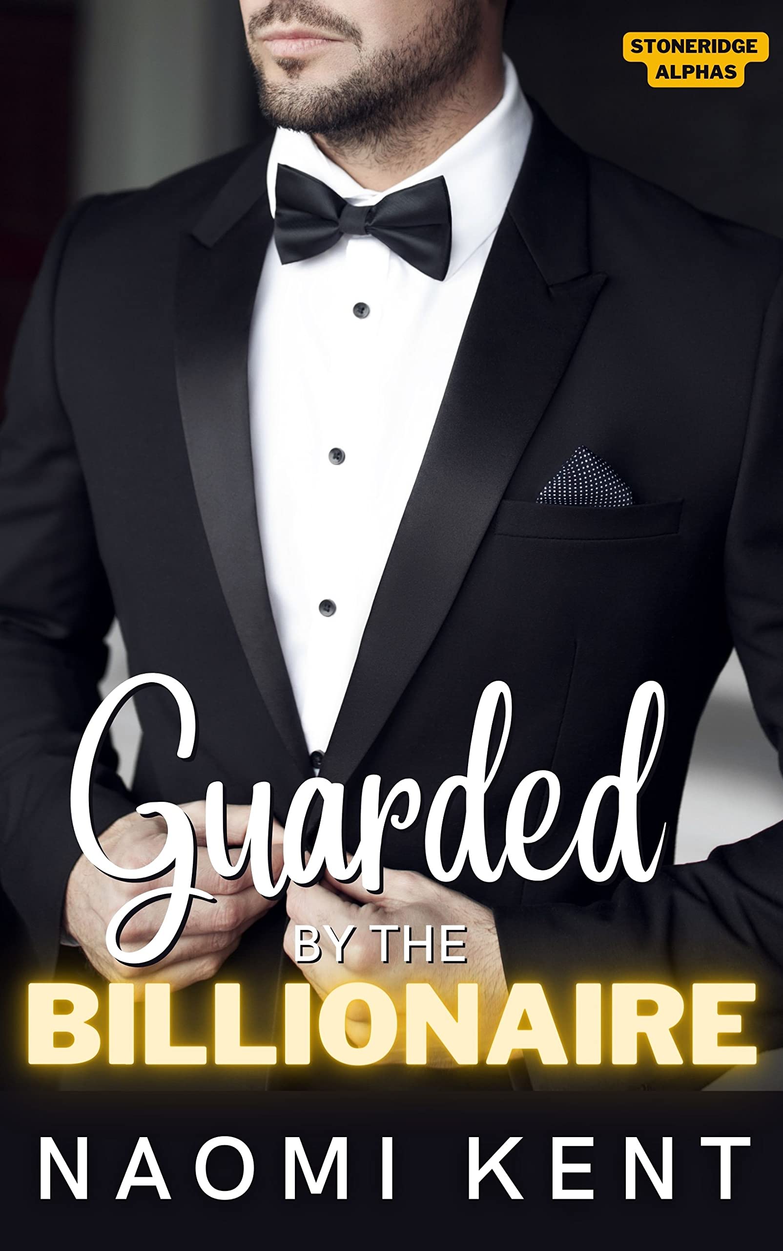Guarded by the Billionaire (Stoneridge Alphas) by Naomi Kent | Goodreads