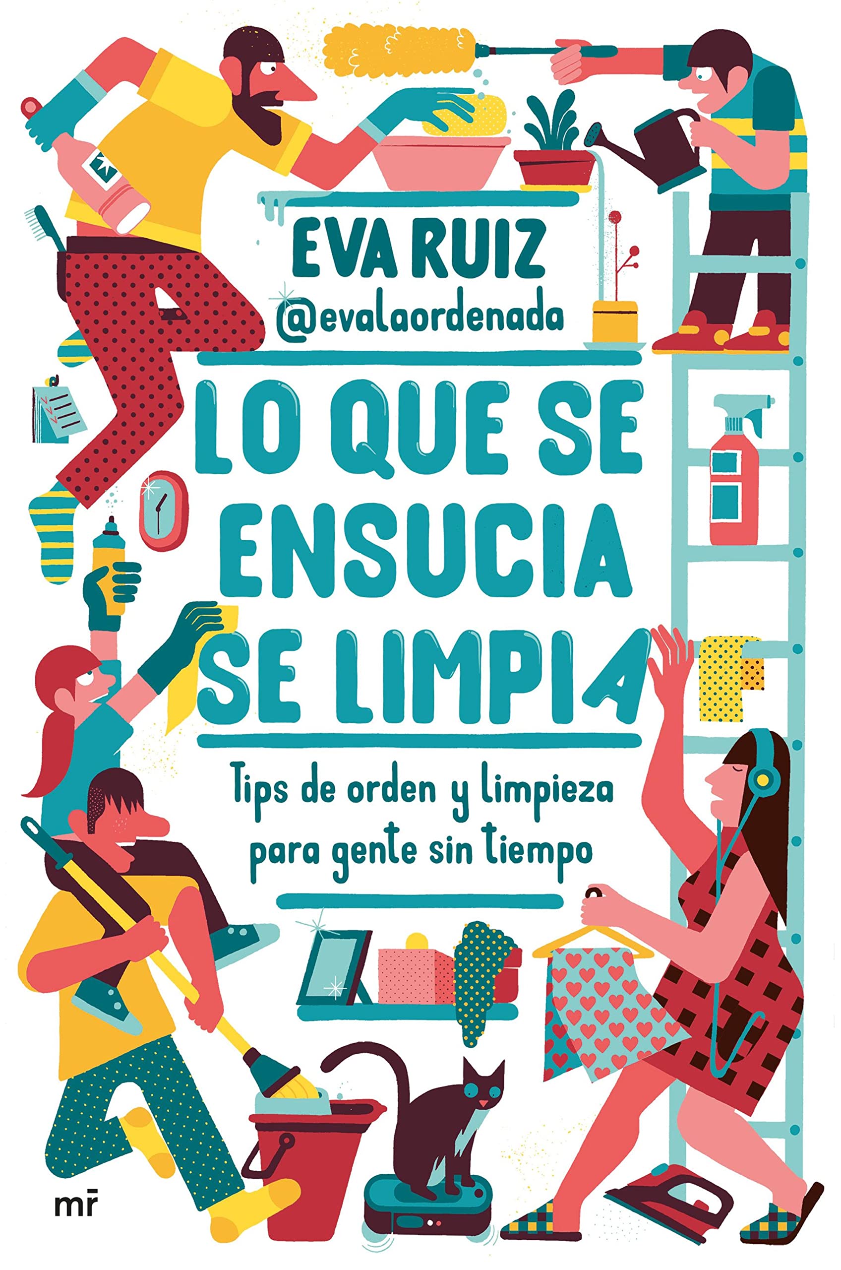 Lo que se ensucia se limpia: Tips de orden y limpieza para gente sin ...