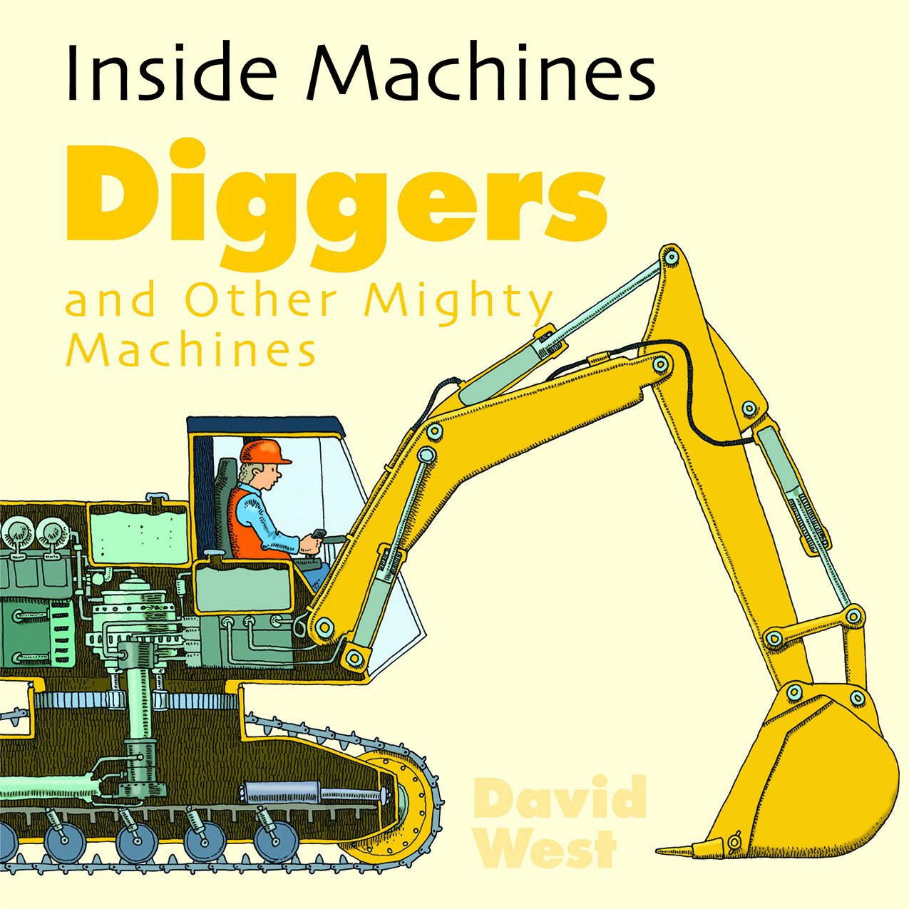 Diggers and Other Mighty Machines (Inside Machines) by David West ...
