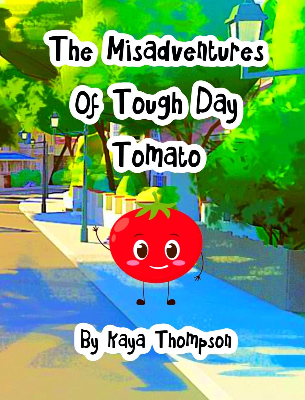 The Misadventures of Tough Day Tomato by Kaya Thompson | Goodreads