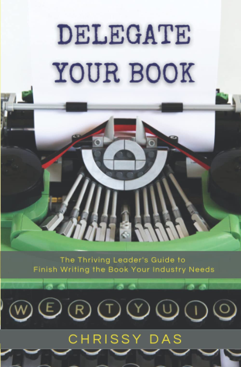 Delegate Your Book: The Thriving Leader's Guide to Finish Writing the ...