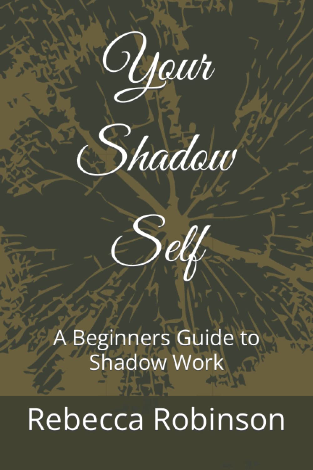 Your Shadow Self: A Beginners Guide to Shadow Work by Rebecca Robinson ...