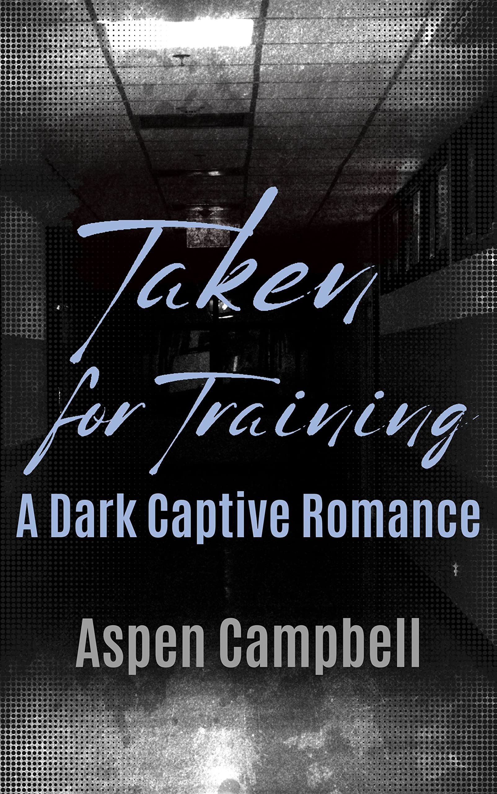 Taken for Training: A Dark Captive Romance by Aspen Campbell | Goodreads