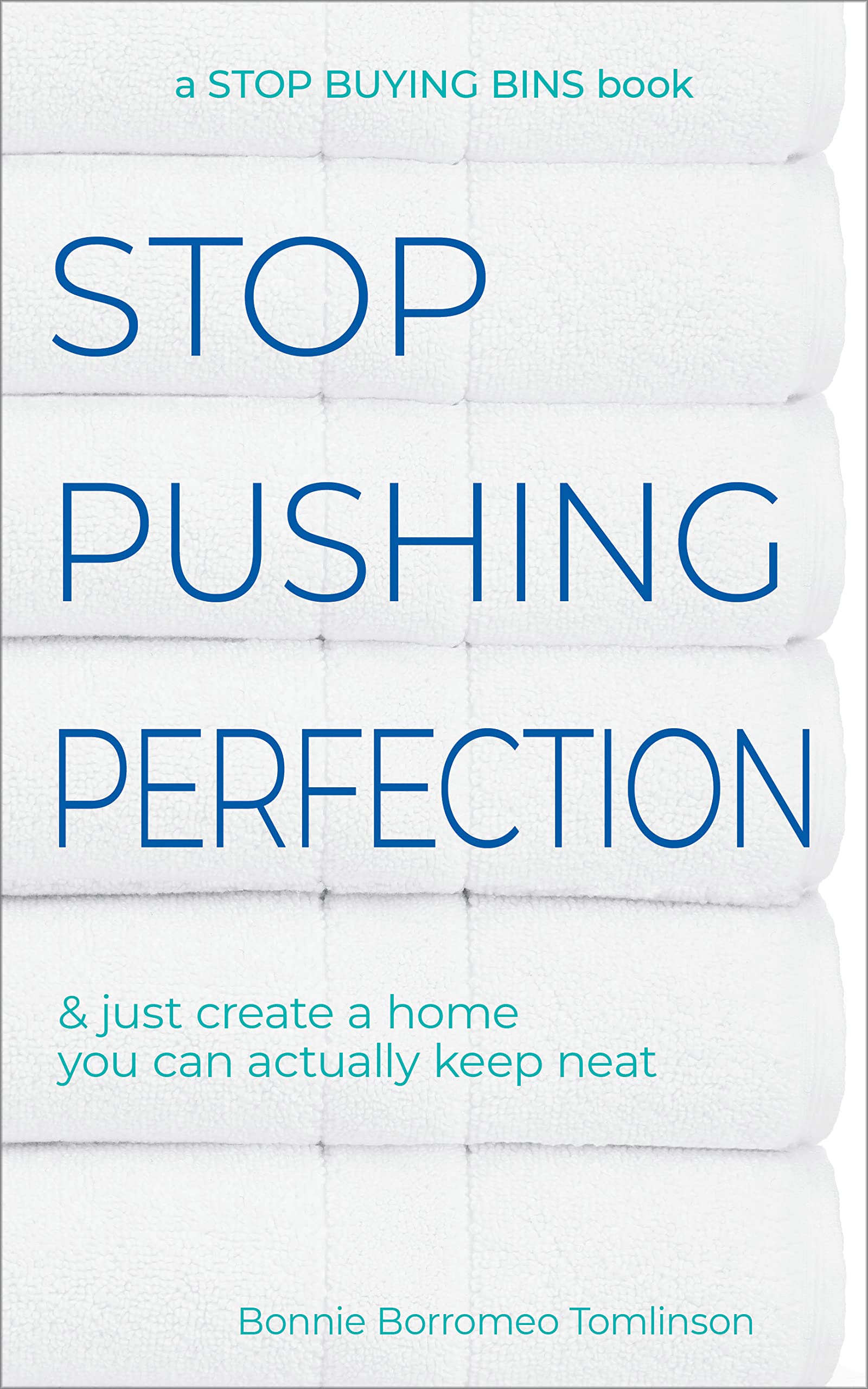 Stop Pushing Perfection: & just create a home you can actually keep ...