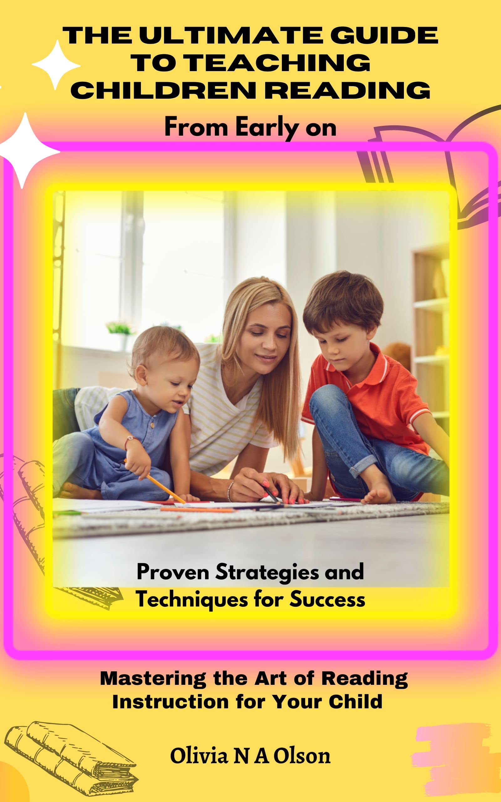 The Ultimate Guide to Teaching Children Reading: Proven Strategies and ...
