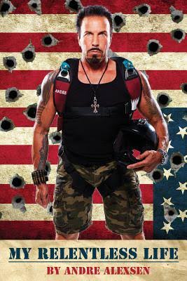 My Relentless Life by Andre Alexsen | Goodreads