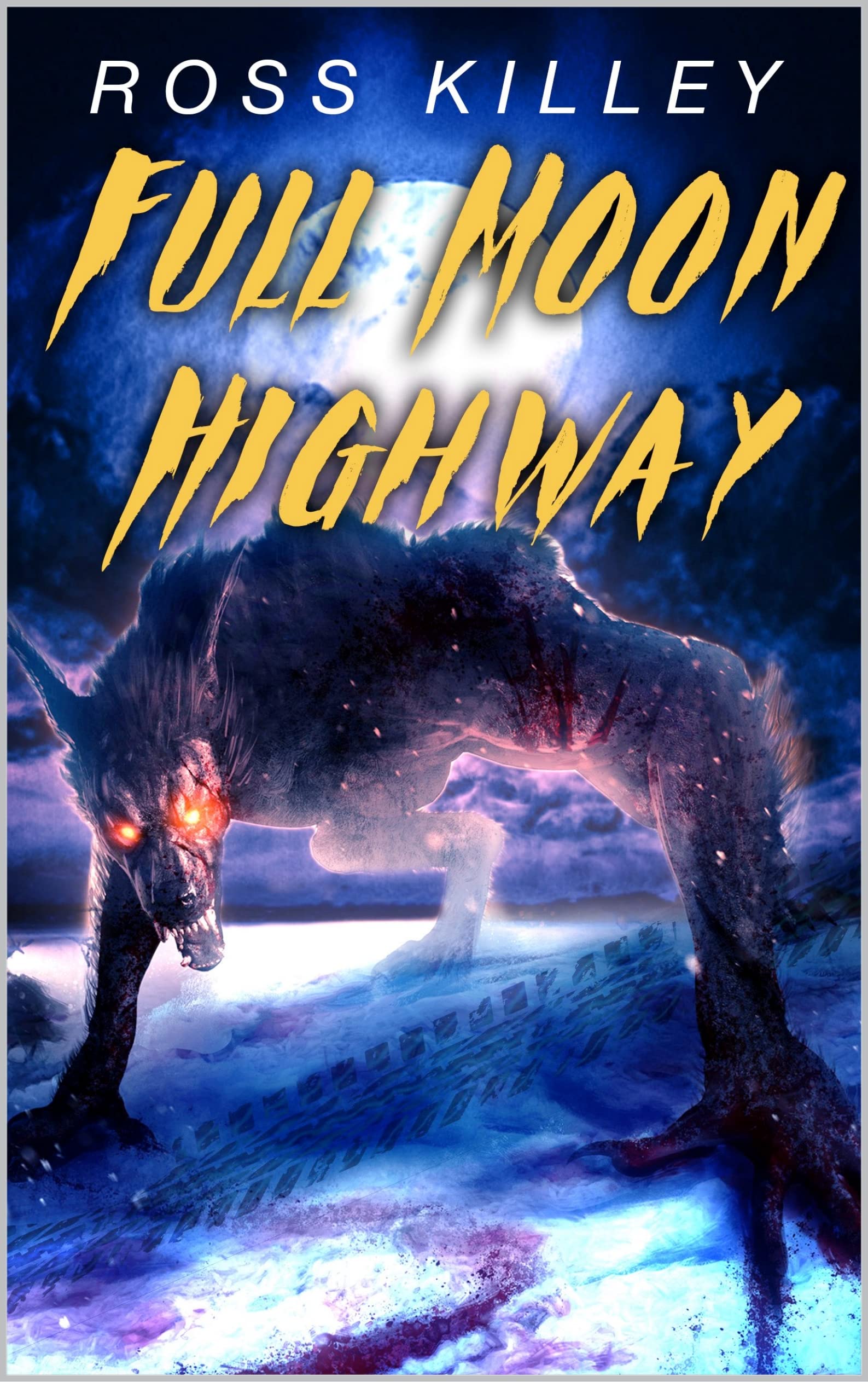 Full Moon Highway by Ross Killey | Goodreads