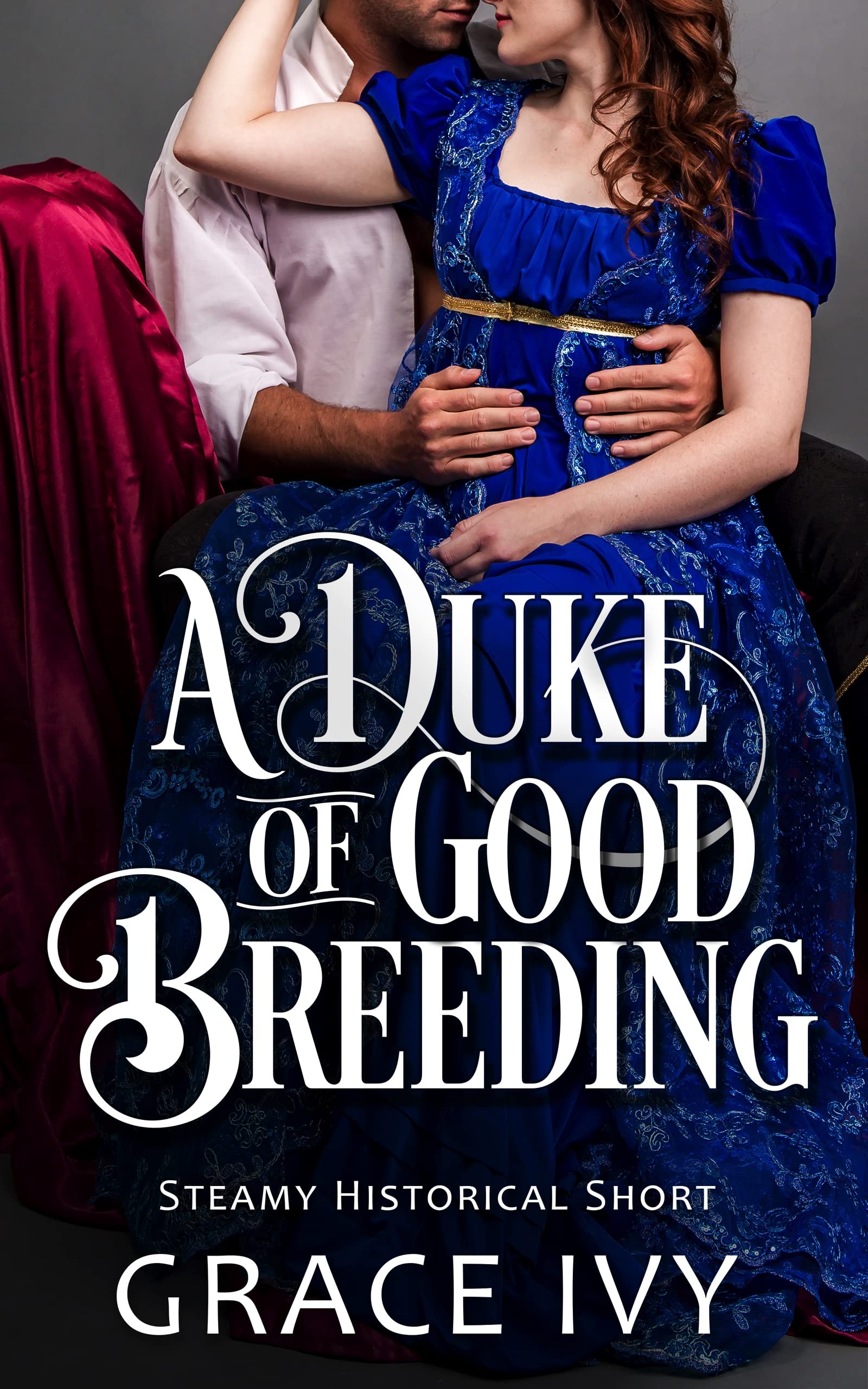 A Duke of Good Breeding: A High-heat Regency Romance Short by Grace Ivy | Goodreads