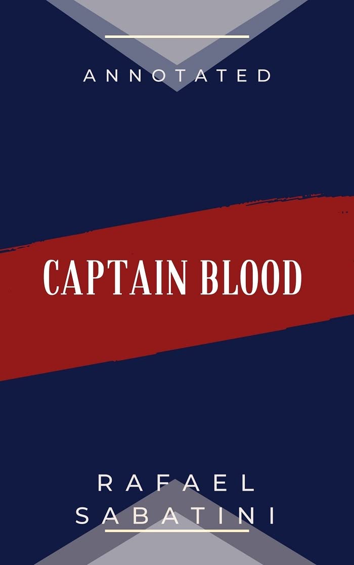Captain Blood Annotated by Rafael Sabatini | Goodreads