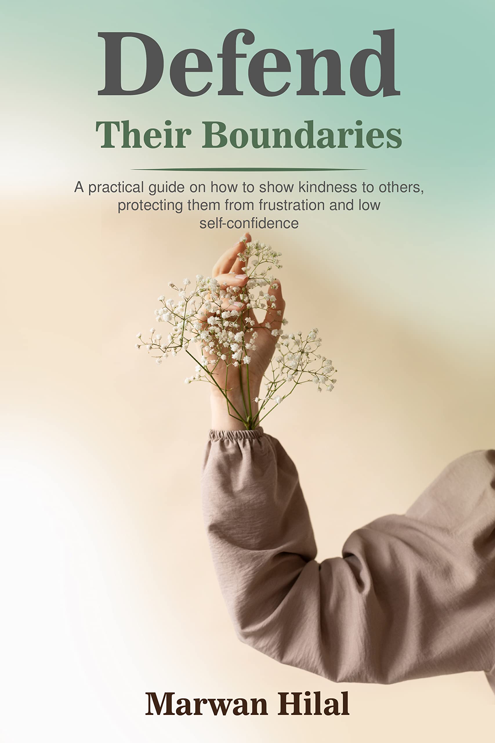 Defend Their Boundaries: A practical guide on how to show kindness to ...