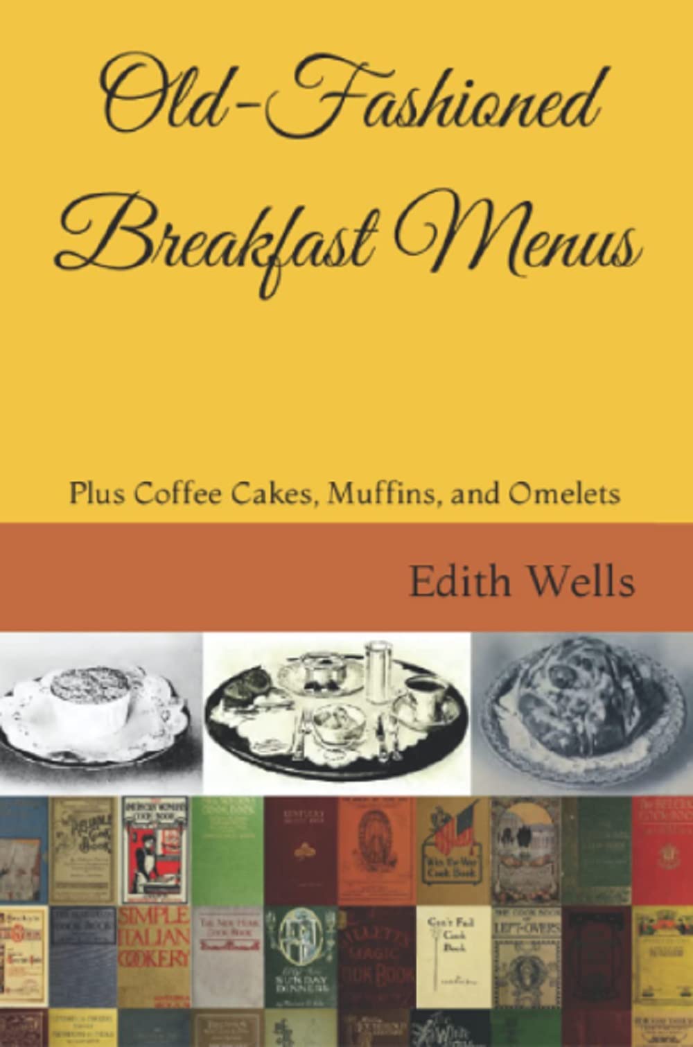 Old-Fashioned Breakfast Menus: Plus Coffee Cakes, Muffins, and Omelets ...