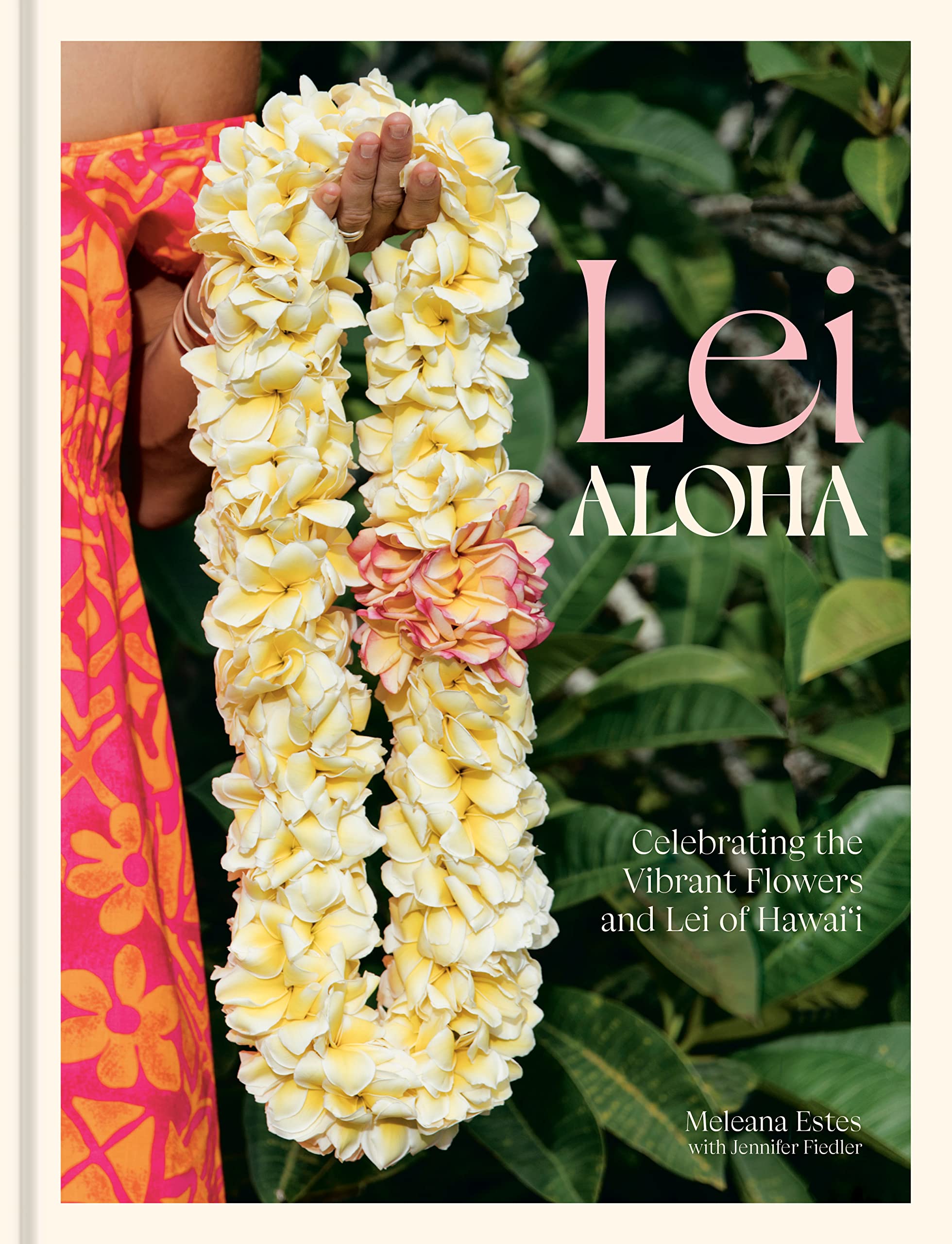 Lei Aloha: Celebrating the Vibrant Flowers and Lei of Hawai'i by ...