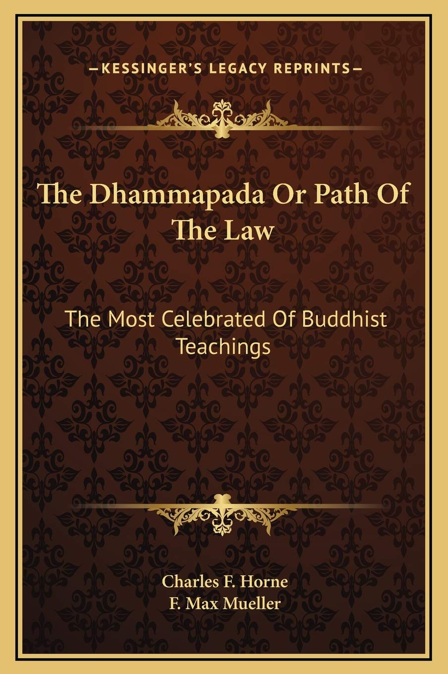 The Dhammapada Or Path Of The Law: The Most Celebrated Of Buddhist ...