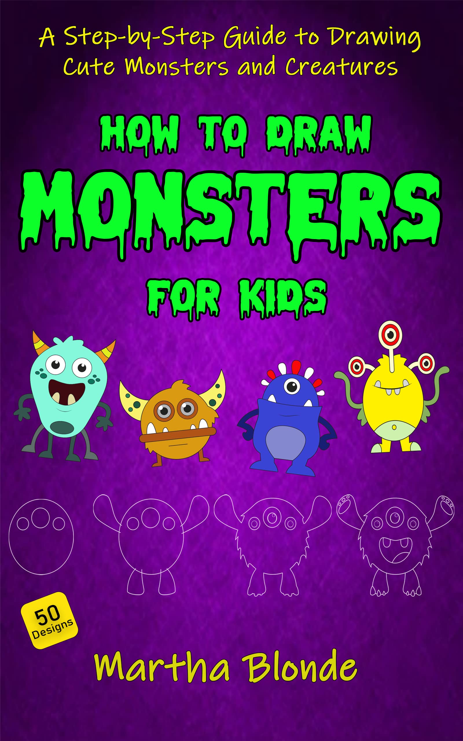 How to Draw Monsters for Kids: A Step-by-Step Guide to Drawing Cute ...