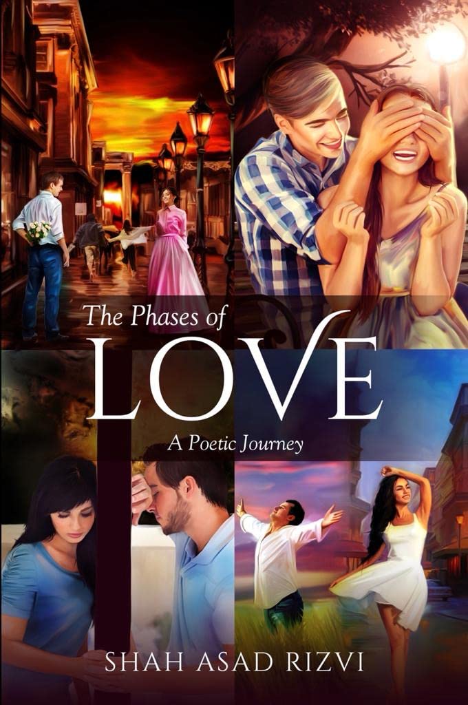 The Phases of Love: A Poetic Journey by Shah Asad Rizvi | Goodreads