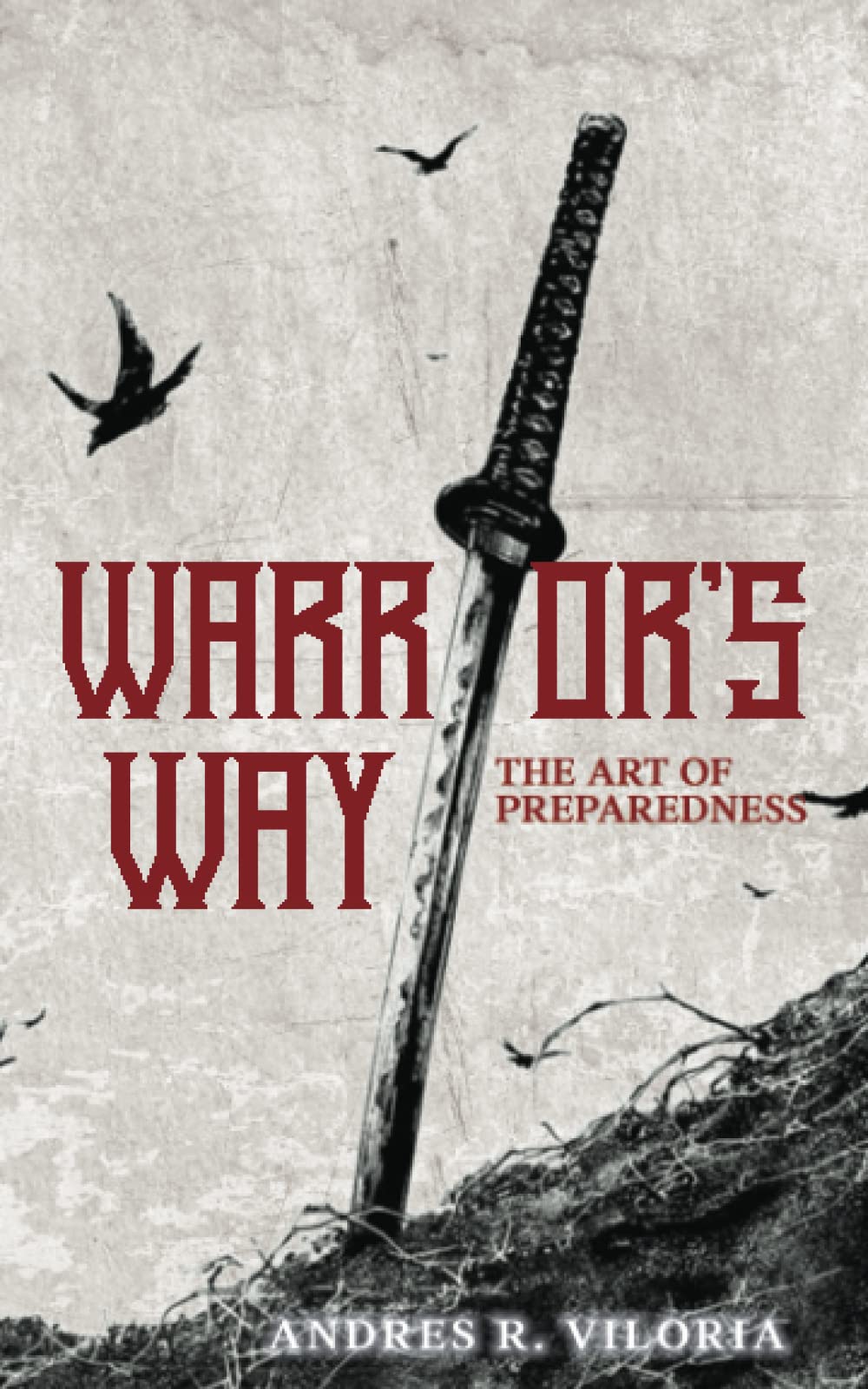 Warrior's Way: The Art of Preparedness by Mr Andres Ricardo Viloria ...