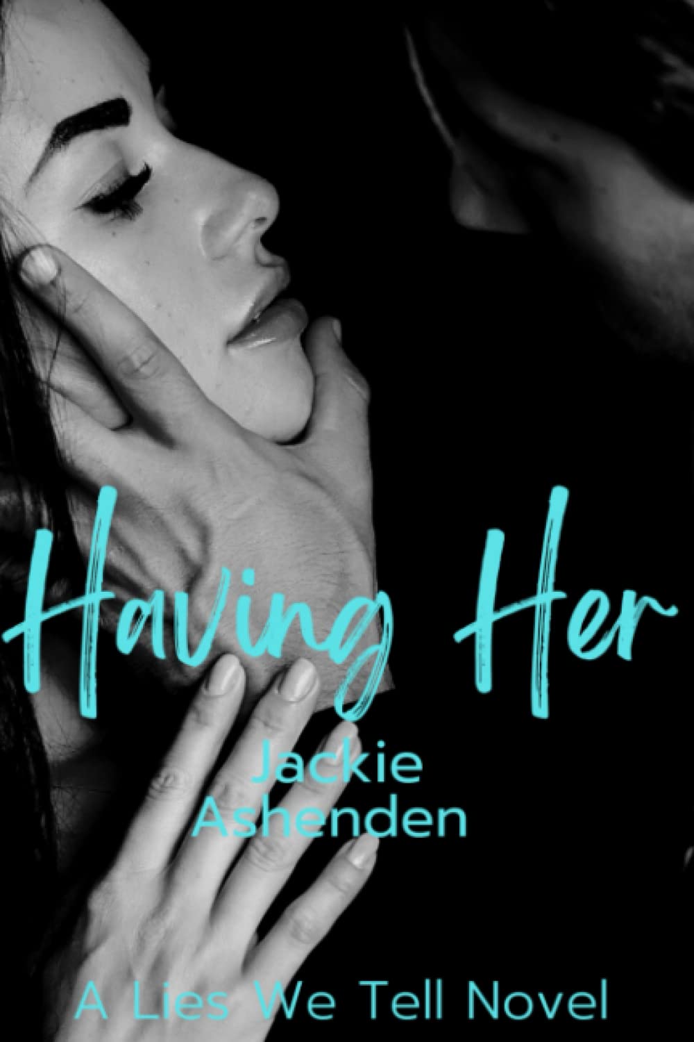 Having Her: A Lies We Tell Novel by Jackie Ashenden | Goodreads