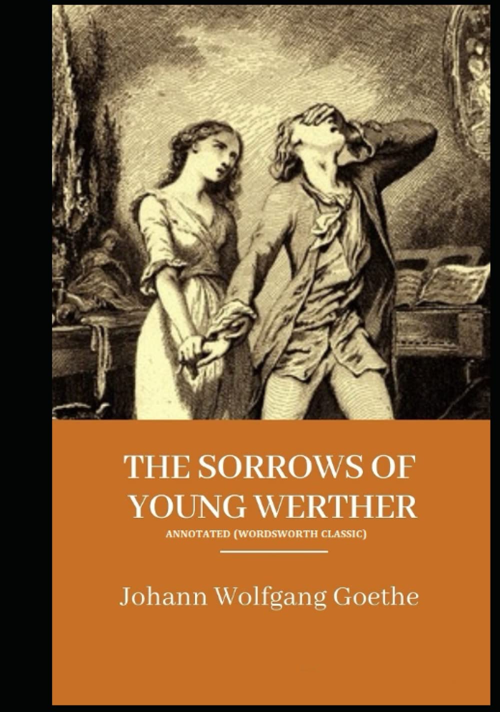 The Sorrows of Young Werther Annotated by Johann Wolfgang von Goethe ...