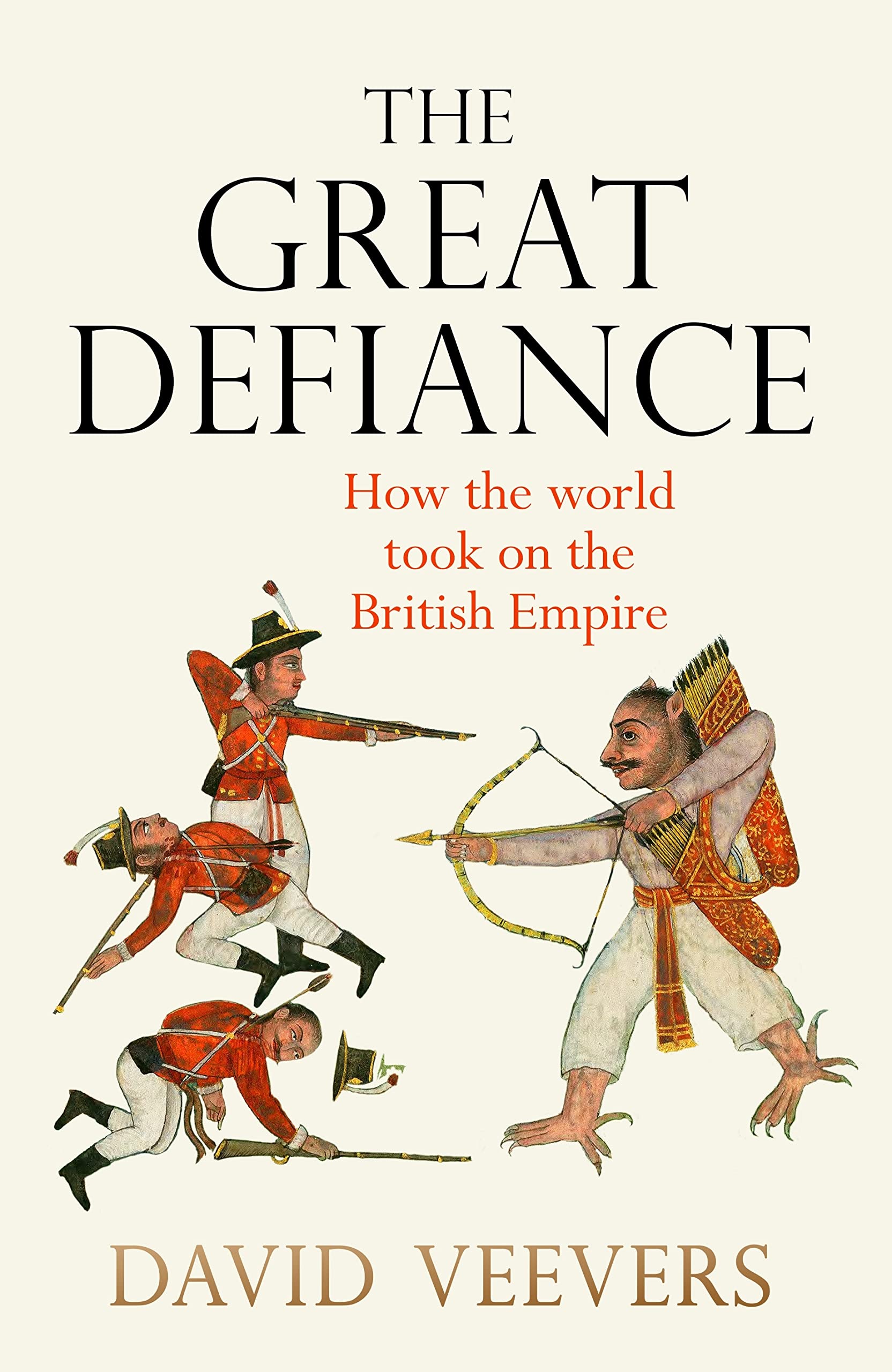 The Great Defiance: How the World Took on the British Empire by David ...