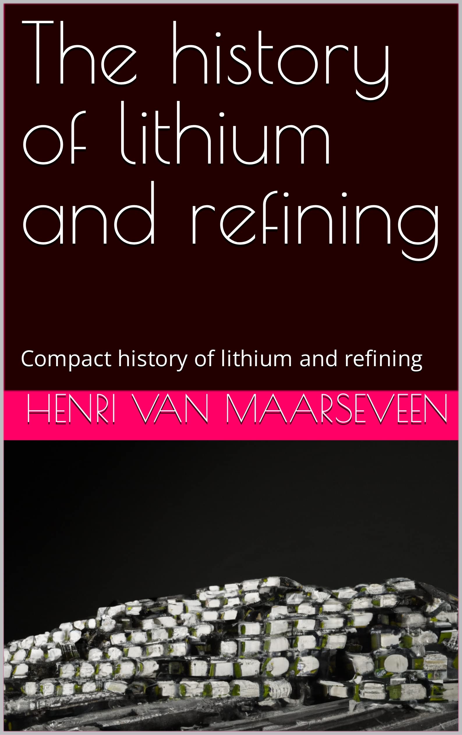 The history of lithium and refining: Compact history of lithium and ...