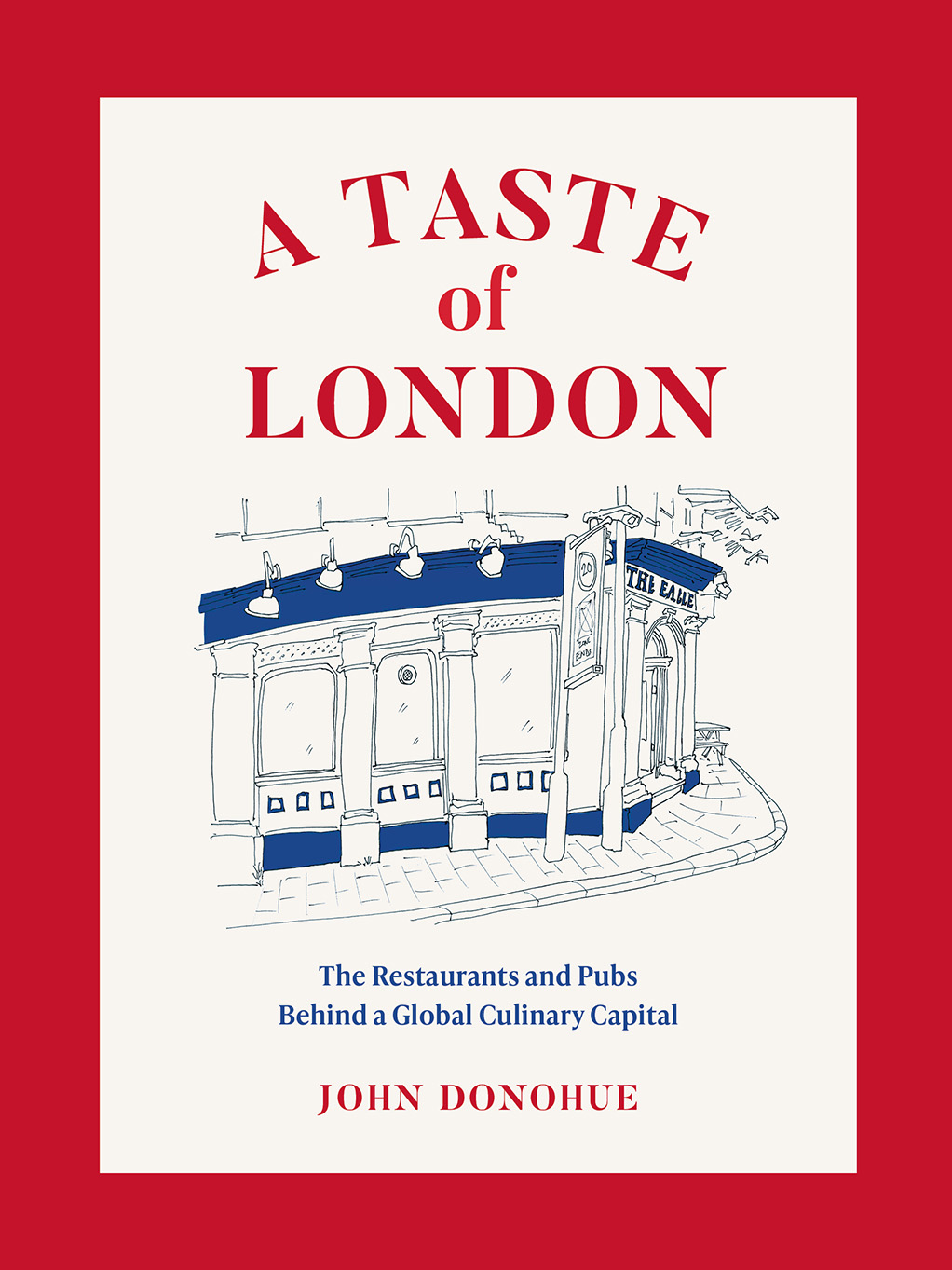 A Taste of London: The Restaurants and Pubs Behind a Global Culinary ...
