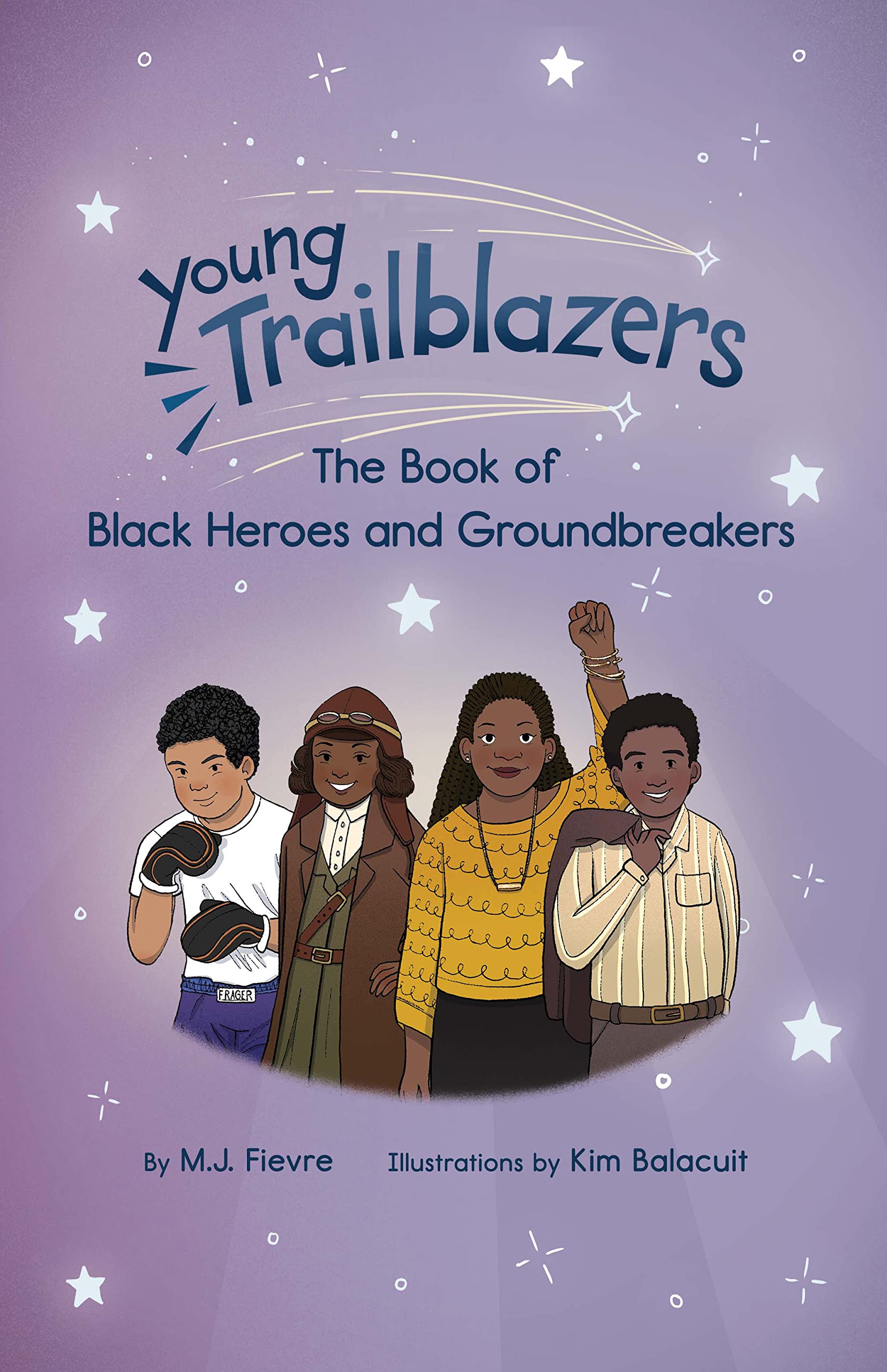 Young Trailblazers: The Book of Black Heroes and Groundbreakers: by M.J ...