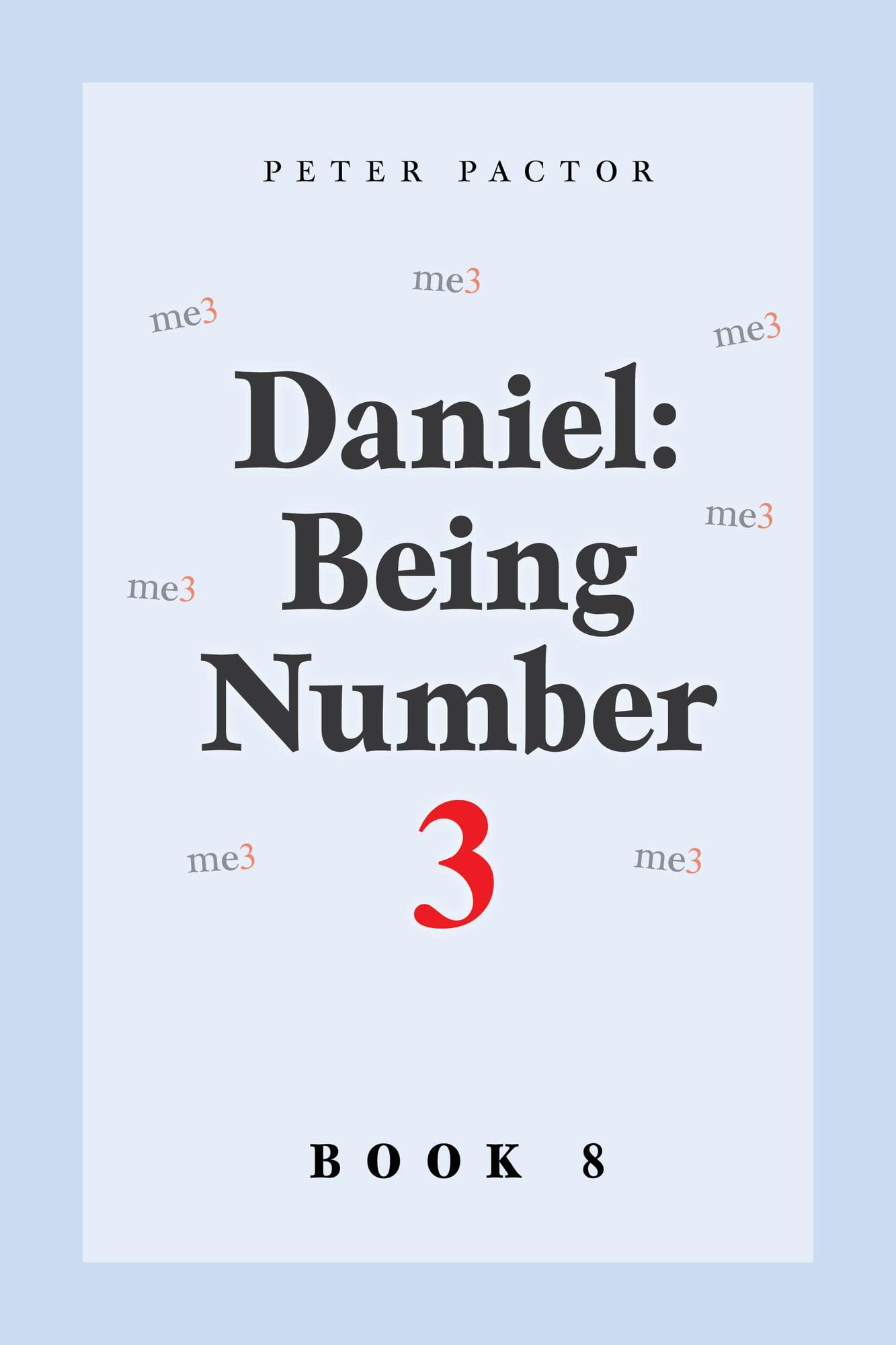 Daniel: Being Number 3 by Peter Pactor | Goodreads