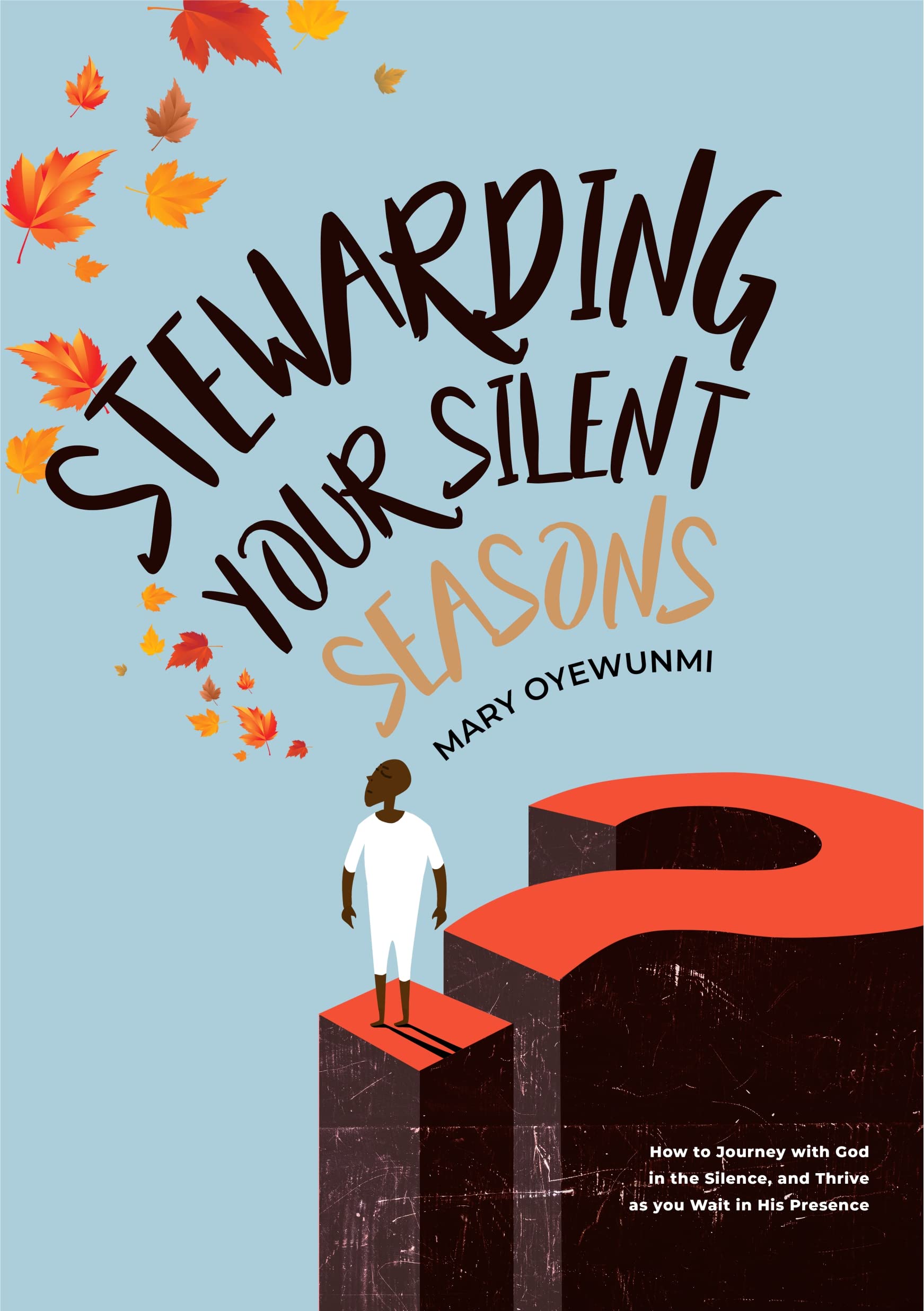 Stewarding Your Silent Seasons : How To Journey with God In The Silence ...