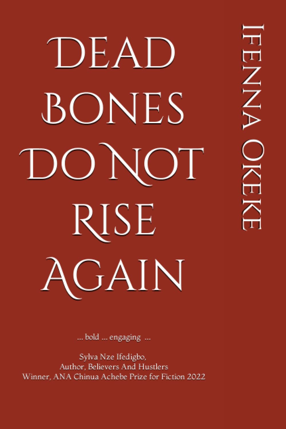 Dead Bones Do Not Rise Again by Ifenna Grace Okeke | Goodreads
