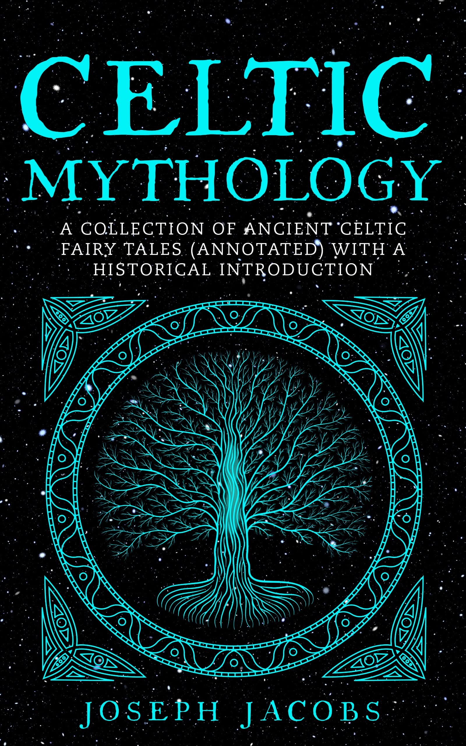 Celtic Mythology: A Collection of Ancient Celtic Fairy Tales (Annotated ...