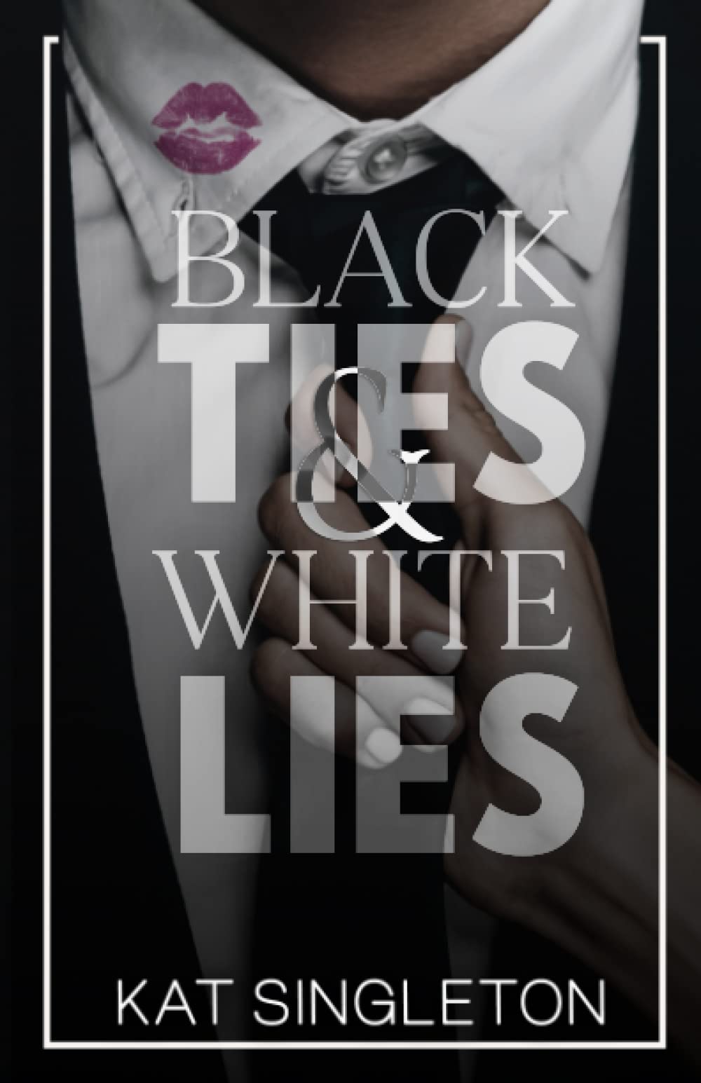 Black Ties & White Lies by Kat Singleton | Goodreads