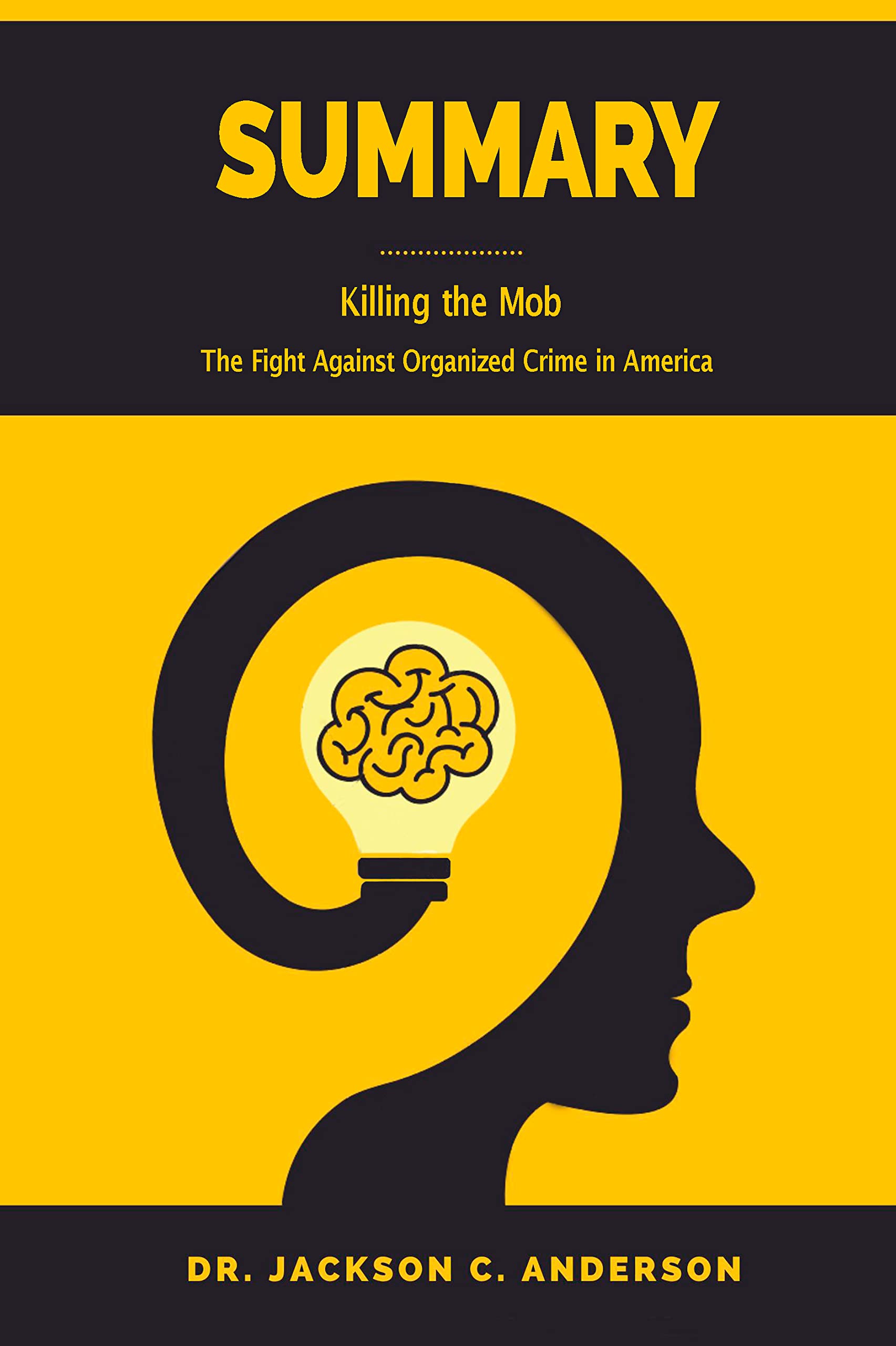 Summary & Analysis of Killing the Mob: The Fight Against Organized ...