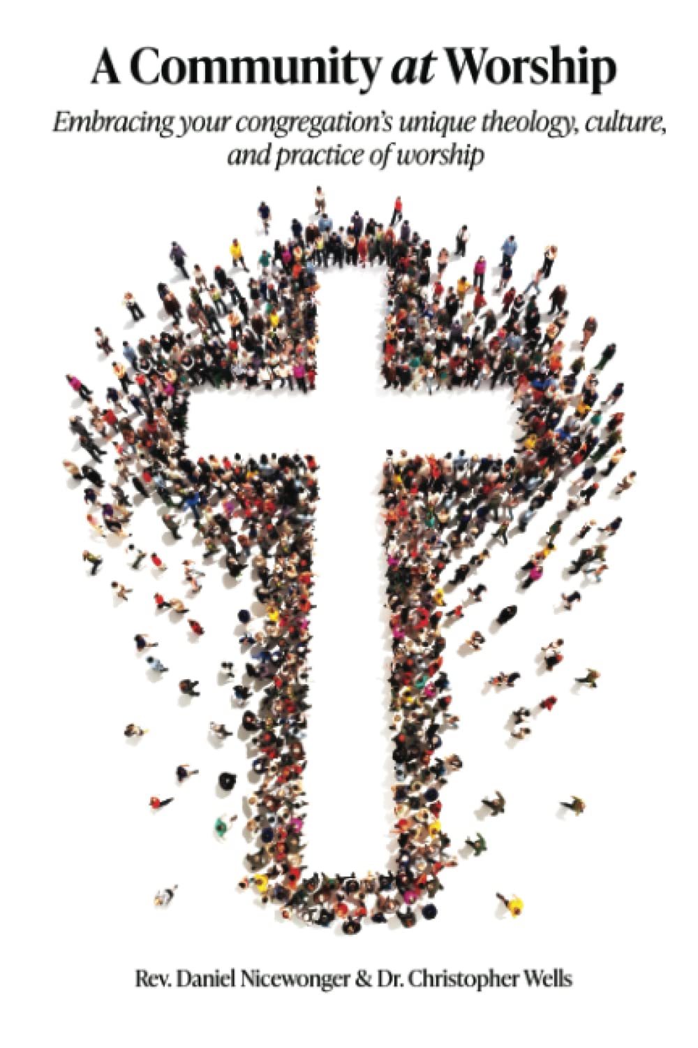 A Community at Worship: Embracing your congregation's unique theology ...