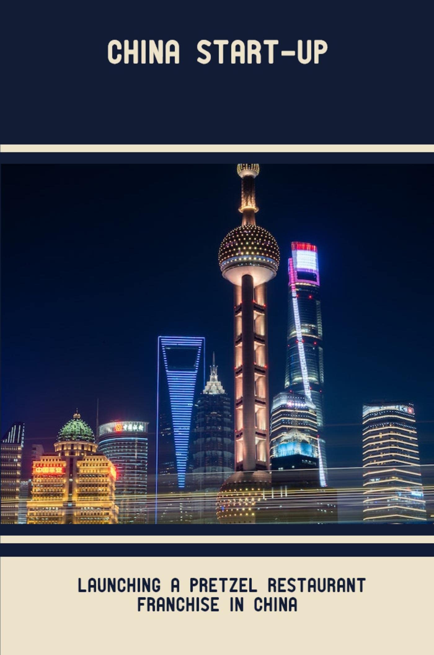 China Start-Up: Launching A Pretzel Restaurant Franchise In China by ...