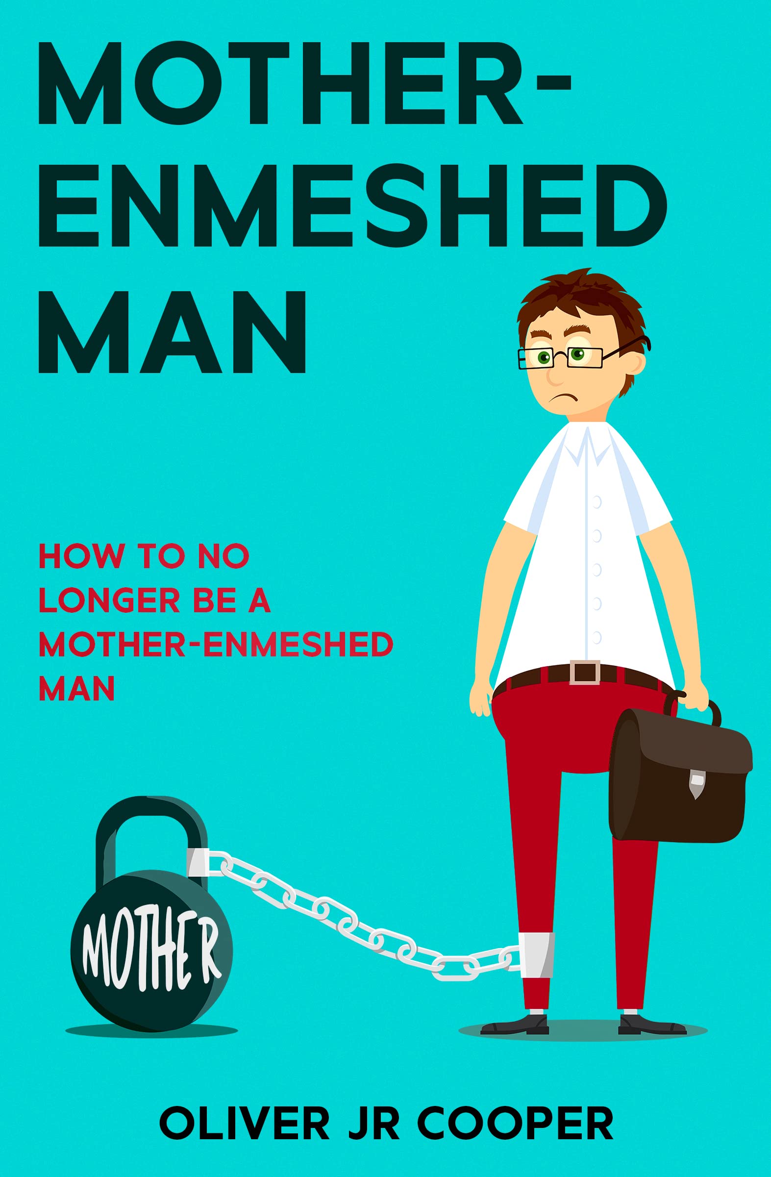 Mother-Enmeshed Man : How To No Longer Be A Mother-Enmeshed Man by ...
